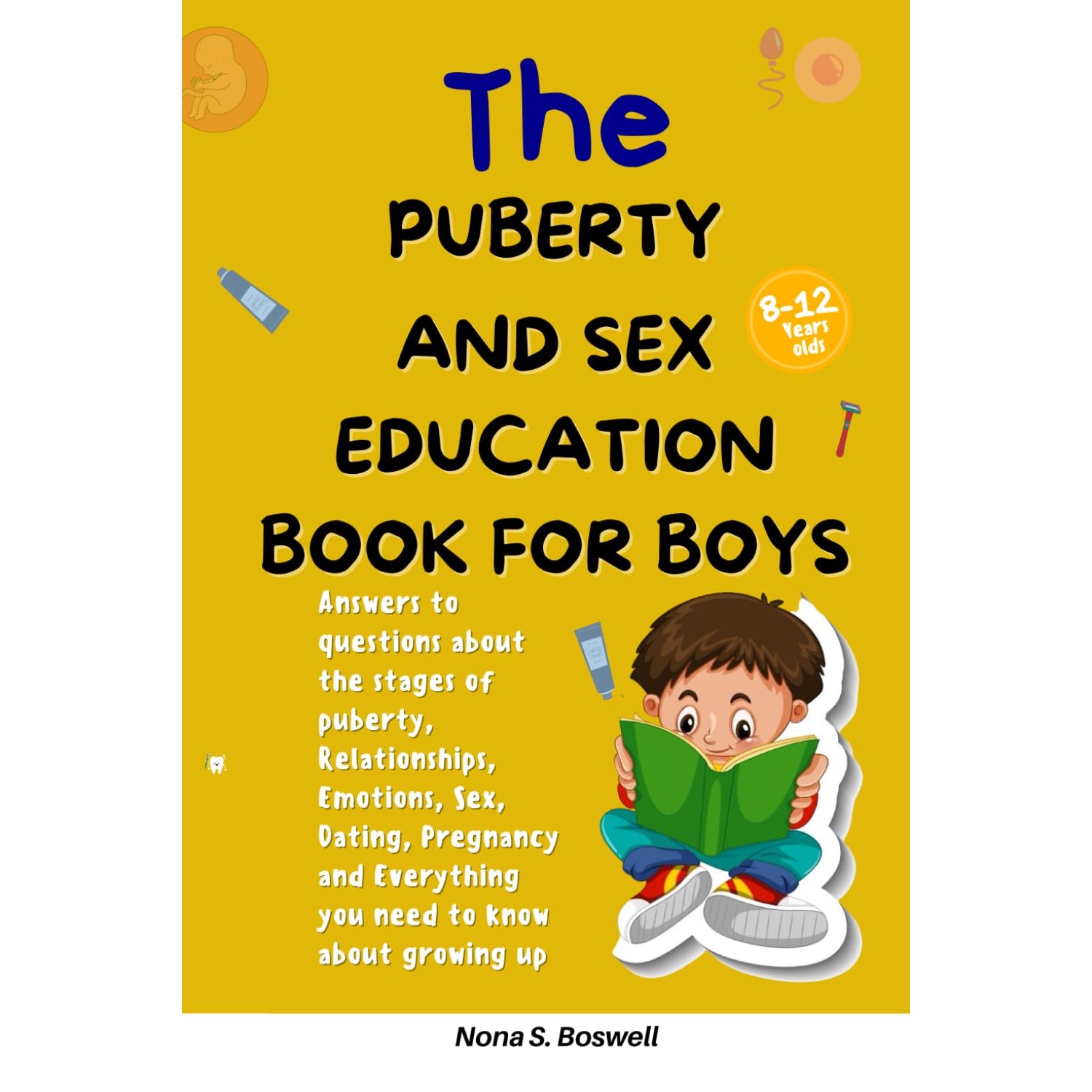 The Puberty and Sex Education Book for Boys 8-12 Year Olds: Answers to ...