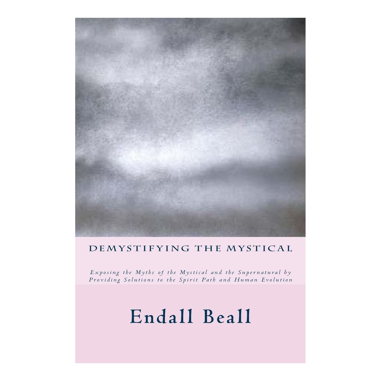 Demystifying the Mystical: Exposing the Myths of the Mystical and the ...