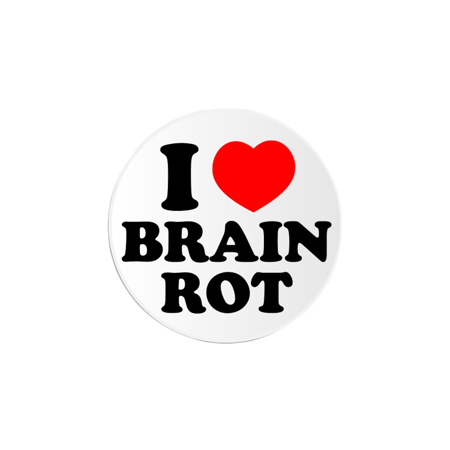 Kiwi Gifts I Love Brain Rot - 10 Pack Circle Stickers 3 Inch - Gen Z ...