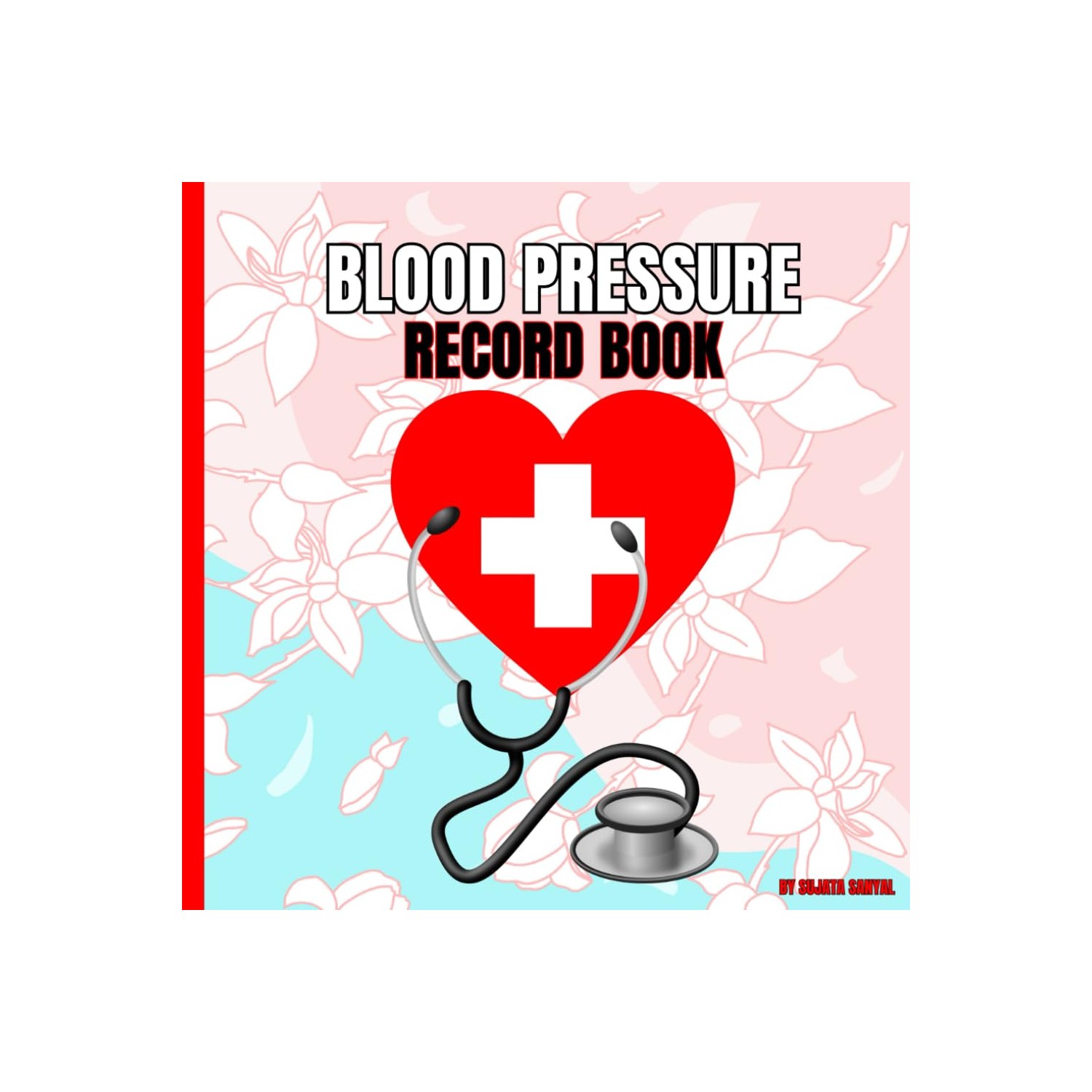BLOOD PRESSURE RECORD BOOK: A Simple & Easy Book to enter your Daily ...