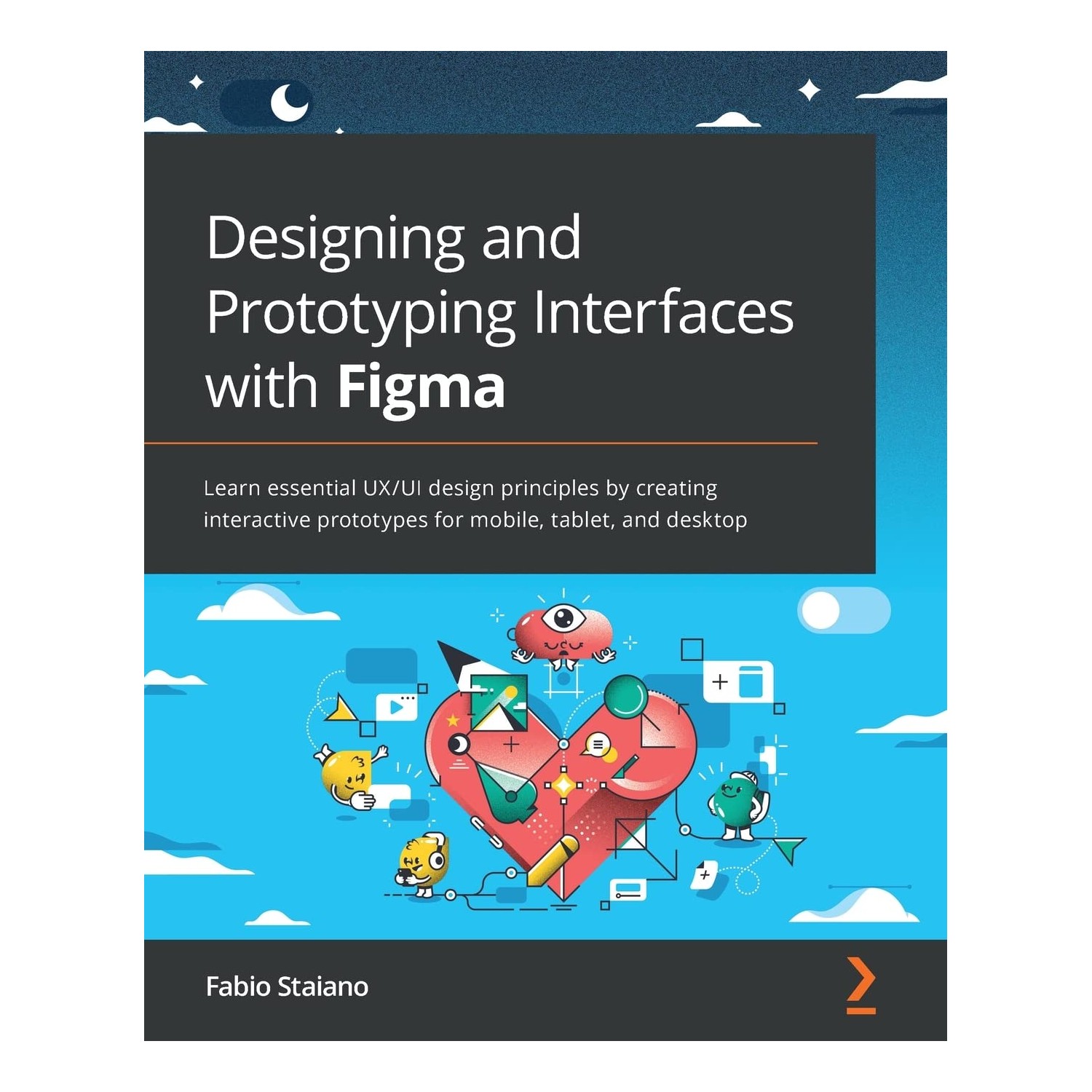 Designing and Prototyping Interfaces with Figma: Learn essential UX/UI ...