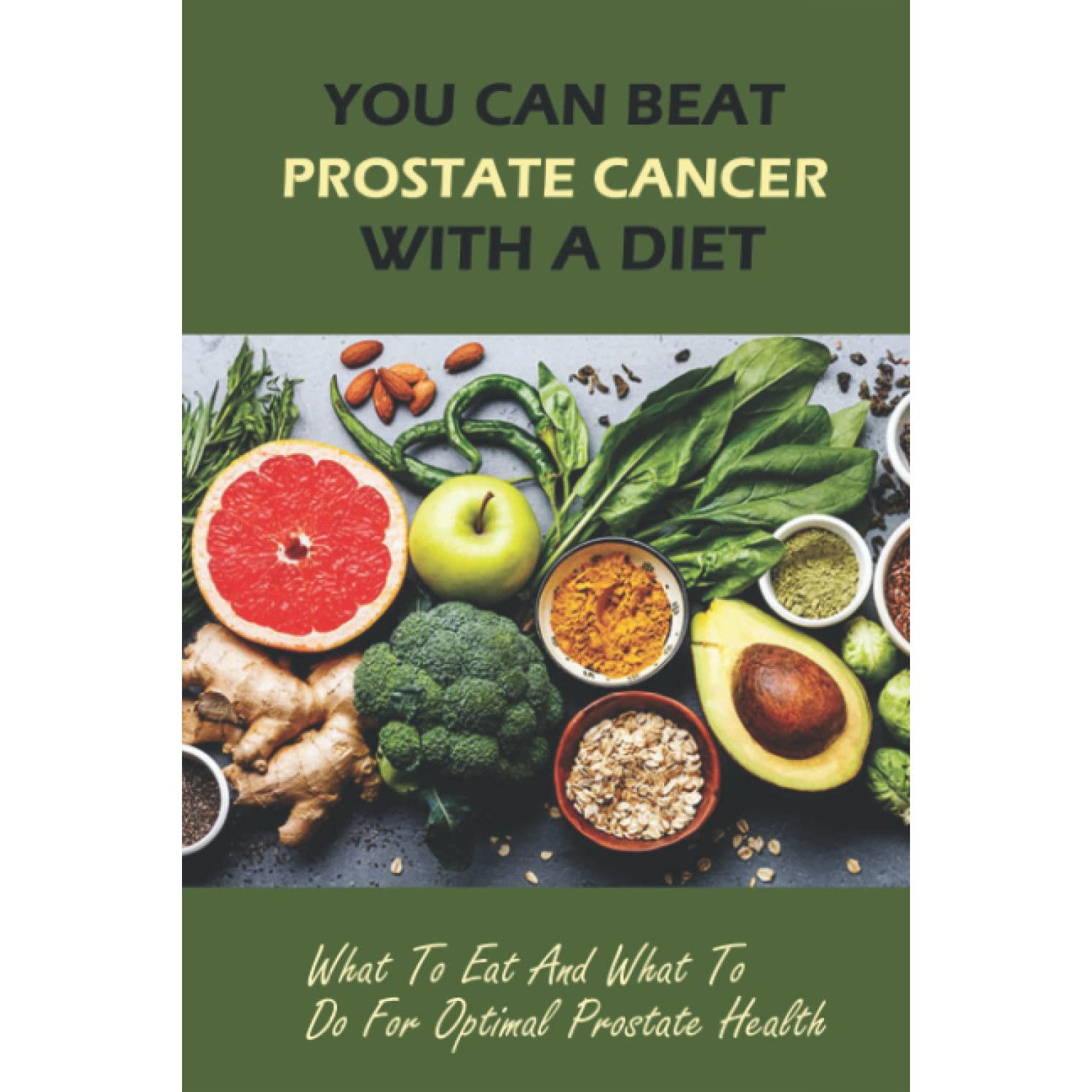 You Can Beat Prostate Cancer With A Diet: What To Eat And What To Do ...