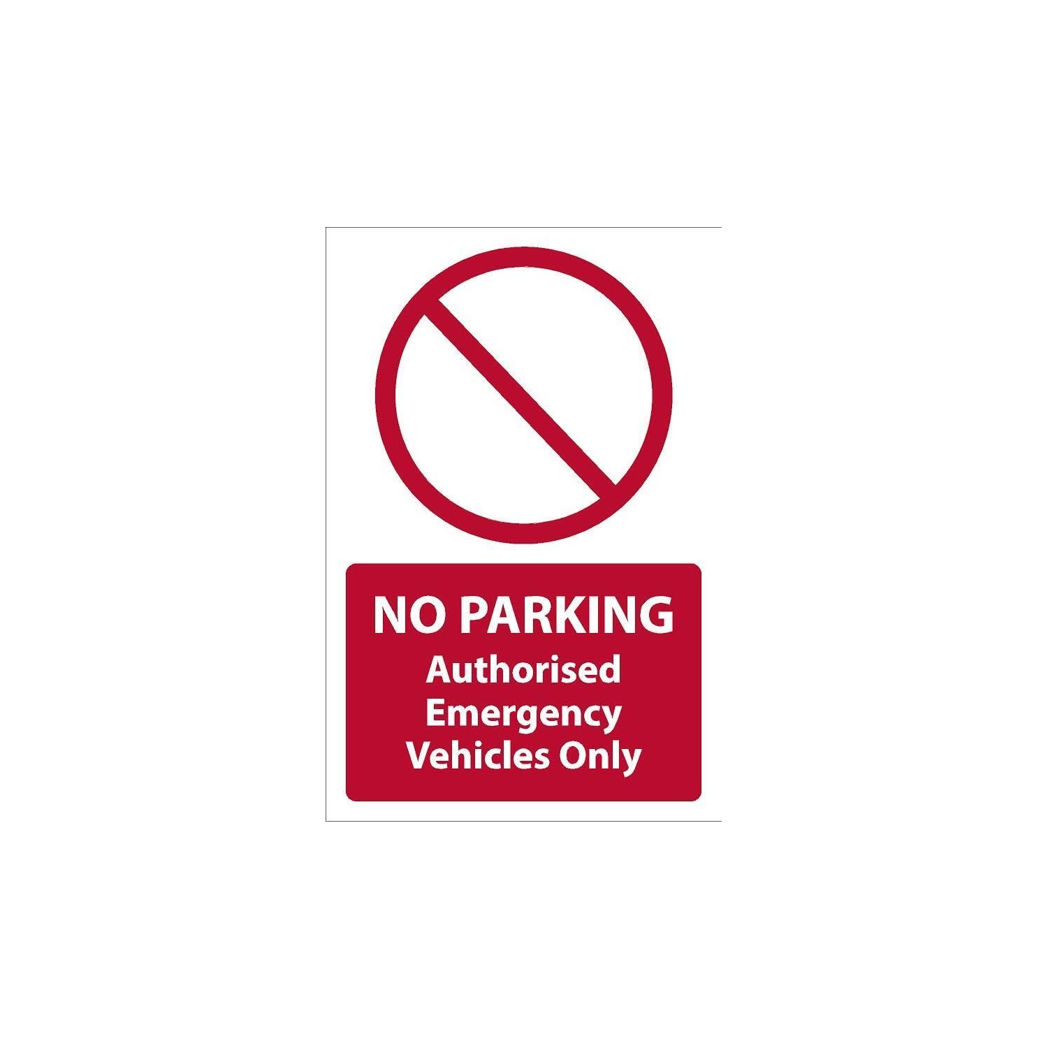 No Parking, Authorised Emergency Vehicles Only, safety sign - 1mm ...